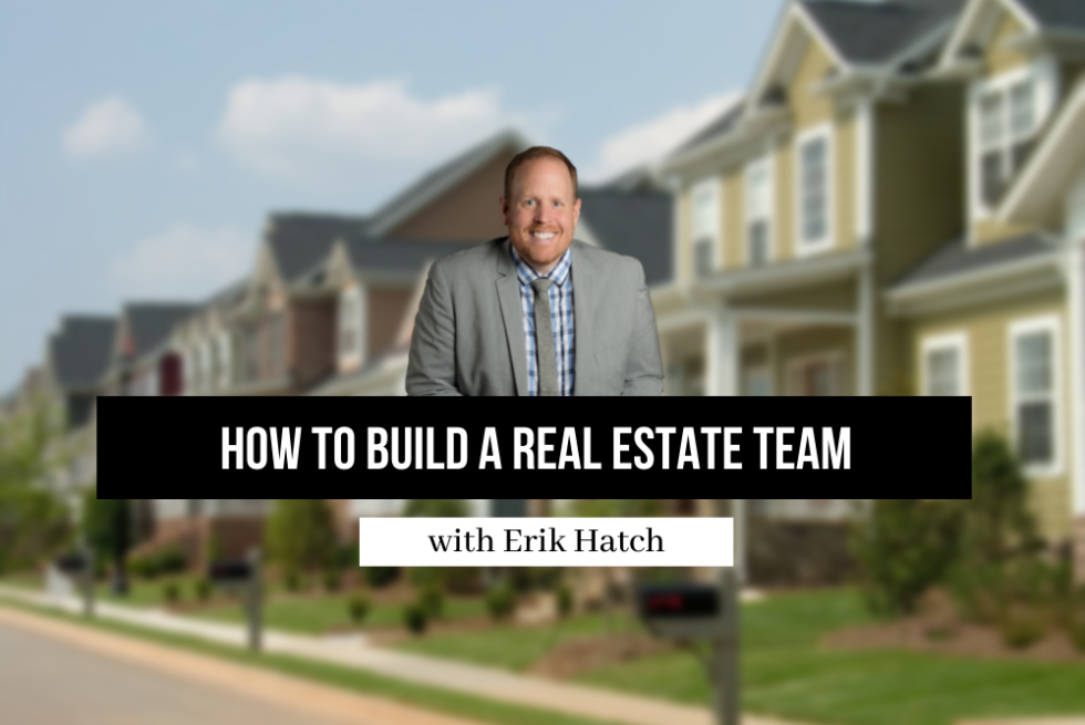 How to Build a Real Estate Team - Hatch Coaching